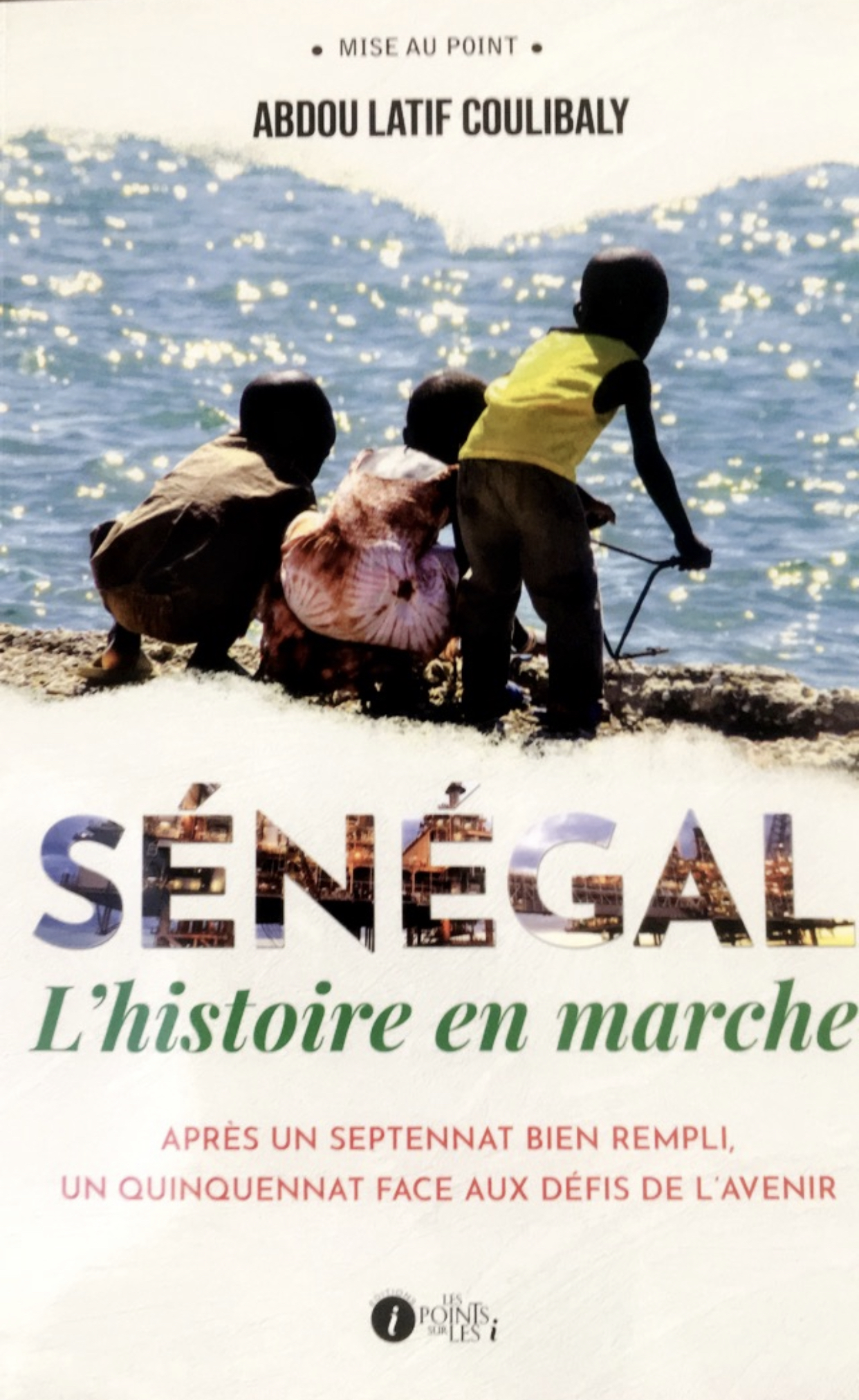 « Sénégal, l’histoire en marche » : Un ouvrage qui met en lumière les ...