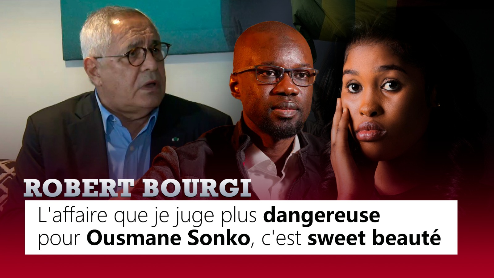 Robert Bourgi: « L'affaire Sweet beauty est la plus dangereuse pour Ousmane Sonko…