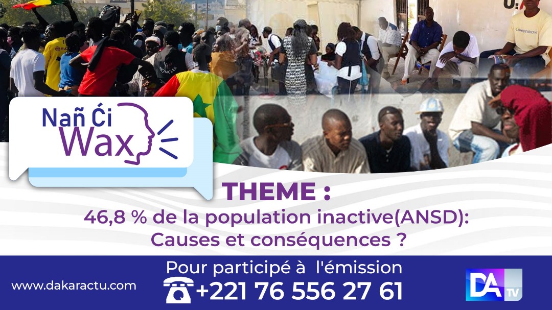 [🔴 DIRECT ] Nan ci Wax: 47,8 % de la population inactive(ANSD): Causes ...